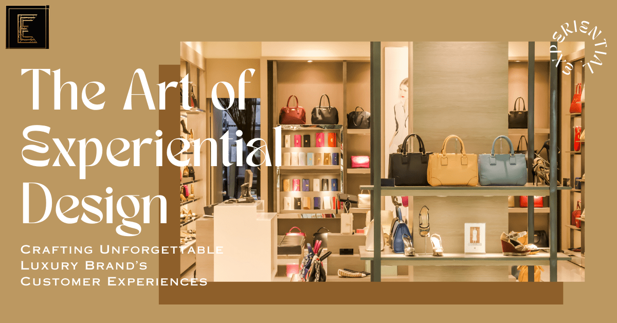 Crafting Unforgettable Luxury Brand’s Customer Experiences: The Art of ...